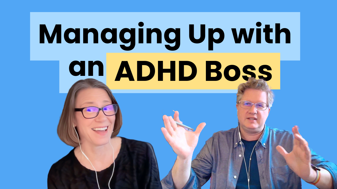Managing Up with an ADHD Boss: Strategies for Thriving in a ...